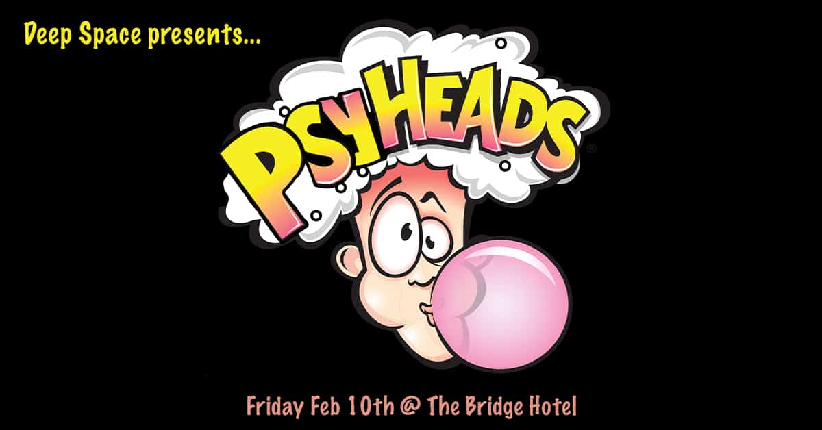 Deep Space presents PSY HEADS Tickets | Triniq